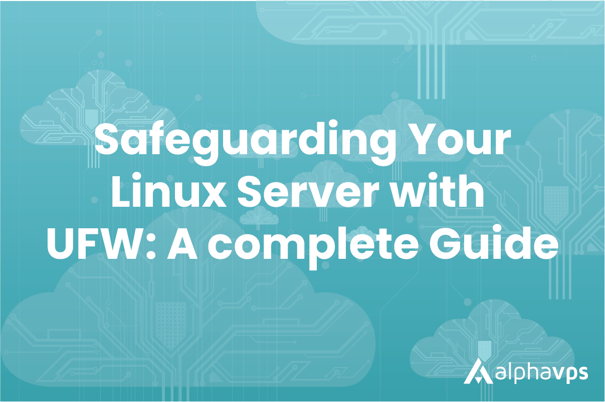 Safeguarding Your Linux Server With Ufw A Complete Guide